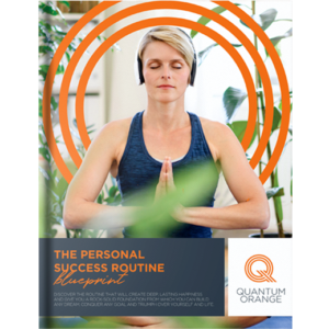 Why You Need A Personal Success Routine | Quantum Orange